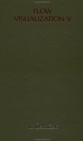 Flow Visualization V: Proceedings of the Fifth International Symposium ...