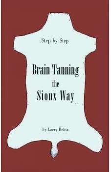 Amazon.com: Brain Tanning the Sioux Way-Step-by-Step Instructions