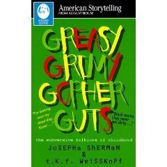 Greasy Grimy Gopher Guts: The Subversive Folklore of Children (American ...