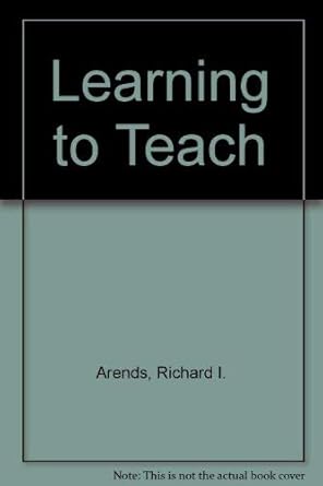 Learning to Teach: Arends, Richard I.: 9780070024762: Amazon.com: Books