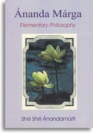 Ananda Marga: Elementary Philosophy: Anandamurti, Shrii Shrii ...