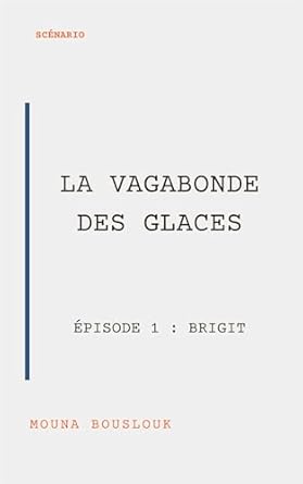 La Vagabonde des Glaces: Épisode 1 : Brigit eBook : Bouslouk, Mouna ...