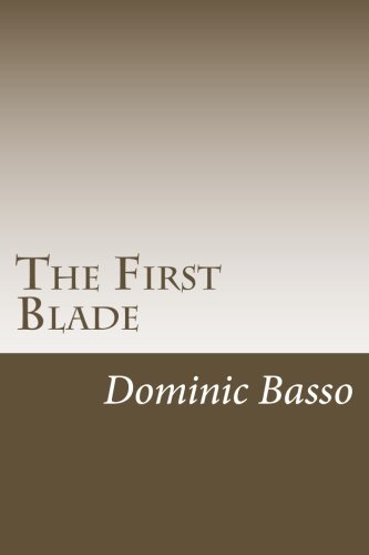 The First Blade: A Path of Discovery (The Blade) : Basso, Dominic ...