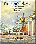 Nelson's Navy: The Ships, Men, and Organization, 1793-1815: Brian ...