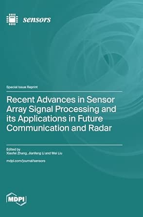 Recent Advances in Sensor Array Signal Processing and its Applications ...