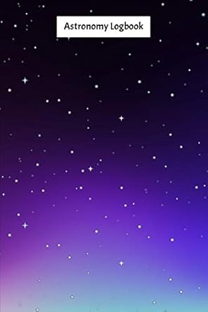 Buy Astronomy Logbook: Night Sky Observation Report, Recording ...