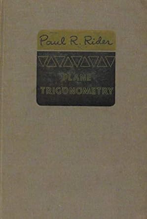 Plane Trigonometry: Twelve Chapters From First-year Mathematics for ...