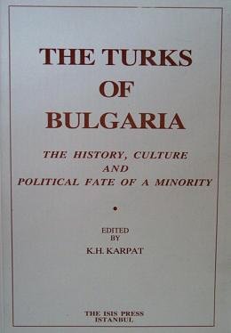 The Turks of Bulgaria: The History, Culture, and Political Fate of a ...