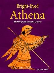 Bright-Eyed Athena: Stories from Ancient Greece: Woff, Richard ...
