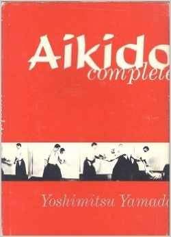 Aikido Complete: Yamada: 9780806504179: Amazon.com: Books