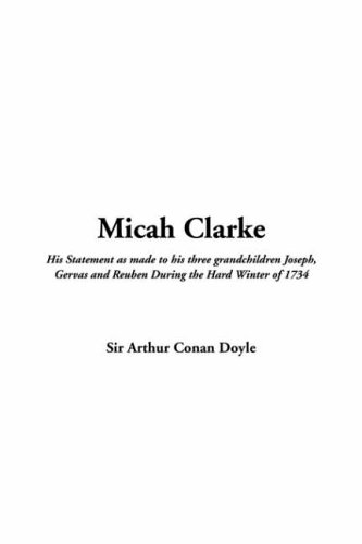 Micah Clarke: Doyle, Arthur Conan, Sir: 9781414276489: Amazon.com: Books
