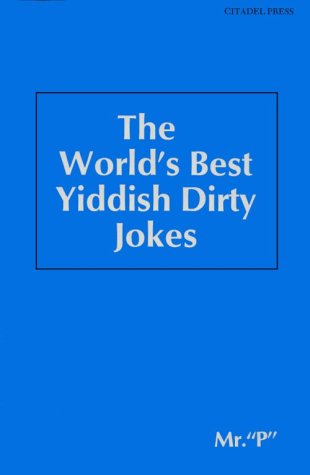 The World's Best Yiddish Dirty Jokes: Mr. P: 9780806508870: Amazon.com ...