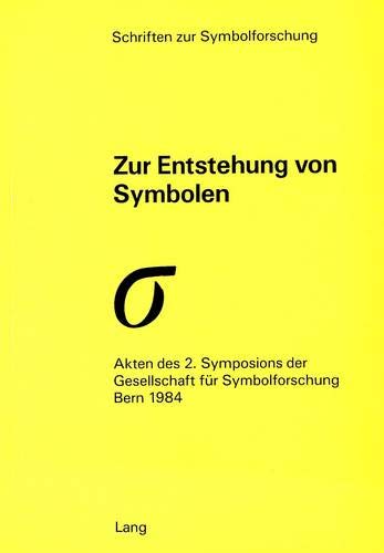 Zur Entstehung von Symbolen: Akten des 2. Symposions der Gesellschaft ...