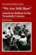Amazon.com: "We Are Still Here": American Indians in the Twentieth ...