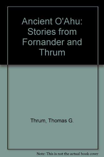 Ancient O'Ahu: Stories from Fornander and Thrum: Thrum, Thomas G ...