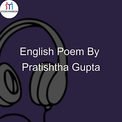 English Poem By Pratishtha Gupta : Pratishtha gupta: Amazon.in: Audible ...