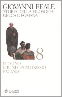 Storia della filosofia greca e romana. Plotino e il neoplatonismo pagano (Vol. 8) : Reale ...