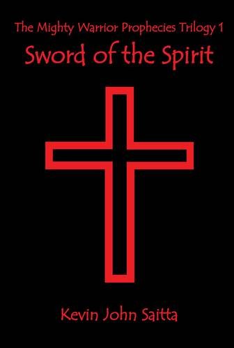 The Sword of the Spirit (Mighty Warrior Prophecies Trilogy): Kevin ...