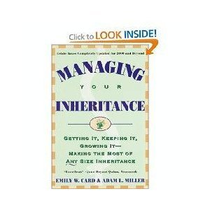 Managing Your Inheritance : Getting It, Keeping It, Growing It; Making ...