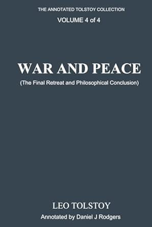 War and Peace (Annotated): The Final Retreat and Philosophical ...