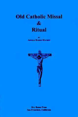 Old Catholic Missal and Ritual: Matthew, Arnold Harris: 9781883938093 ...