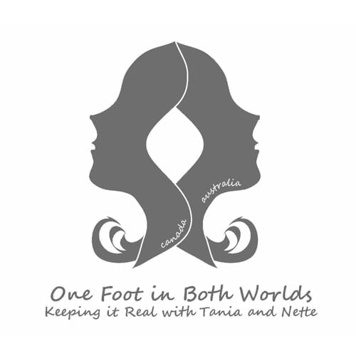 One Foot in Both Worlds - Keeping It Real with Tania and Nette - Intro ...