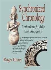 Synchronized Chronology: Rethinking Ancient History : Henry, Roger ...