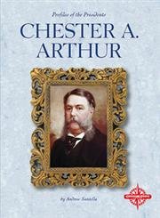 Chester A. Arthur (Profiles of the Presidents): Santella, Andrew ...