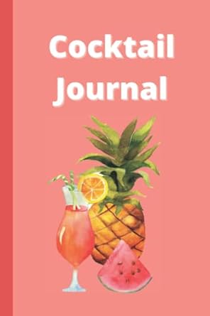 Cocktail Journal: Record Favorite Cocktail Recipes Ingredients Notes ...