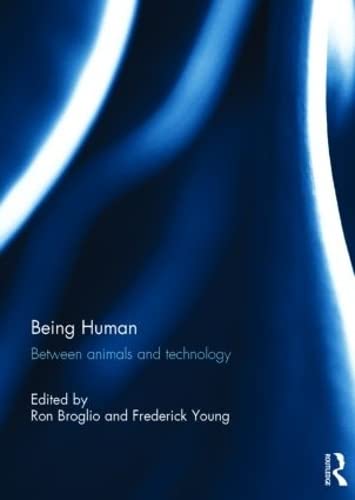 Being Human: Between Animals and Technology (Angelaki: New Work in the ...