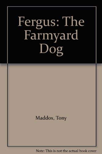Fergus: The Farmyard Dog: Maddox, Tony: 9780812063738: Amazon.com: Books