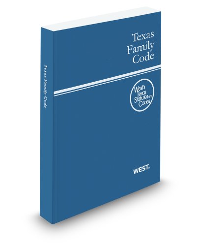 Texas Family Code, 2012 ed. (West's Texas Statutes and Codes): Thomson ...