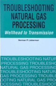 Troubleshooting Natural Gas Processing: Wellhead to Transmission by ...
