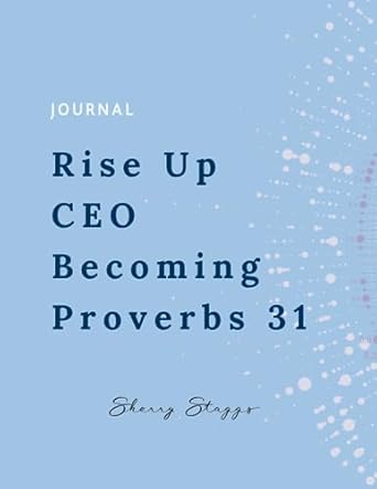 Rise Up CEO Journal: Becoming Proverbs 31 in Business: Staggs, Sherry L ...
