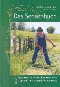 Das Sensenbuch. Neue Wege zu einem alten Werkzeug: die Kunst des Mähens ...