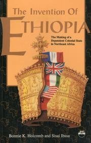 Invention of Ethiopia: The Making of Dependent Colonial State in ...