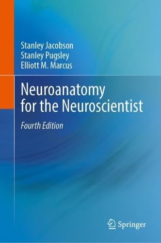 Neuroanatomy for the Neuroscientist: Jacobson, Stanley, Pugsley ...