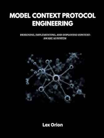Amazon.com: MODEL CONTEXT PROTOCOL ENGINEERING: DESIGNING, IMPLEMENTING, AND DEPLOYING CONTEXT ...