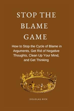 Amazon.com: Stop The Blame Game: How to Break the blame cycle in ...