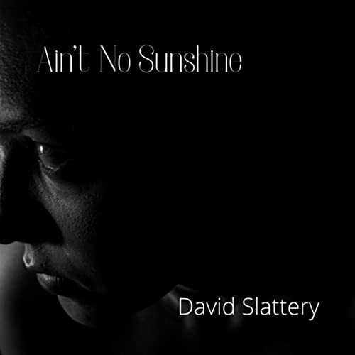 Ain't No Sunshine de David Slattery en Amazon Music Unlimited