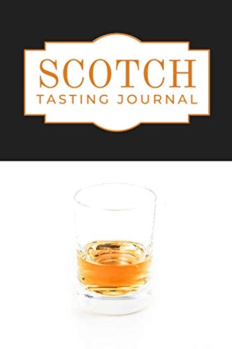 Scotch Tasting Journal: Taster's Log Book for Scotch Whiskey Single ...