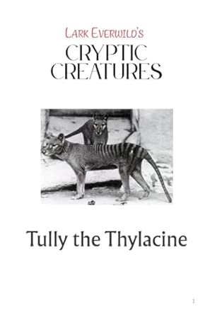 Tully the Thylacine (Cryptic Creatures) : Everwild, Lark: Amazon.co.uk ...