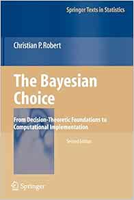 Amazon.com: The Bayesian Choice: From Decision-Theoretic Foundations to Computational ...