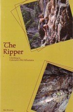 Ripper: Climbing in Colorado's Wet Mountains: Ben Bruestle ...