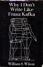 Why I don't write like Franz Kafka: WILSON, William S.: 9780912946412 ...