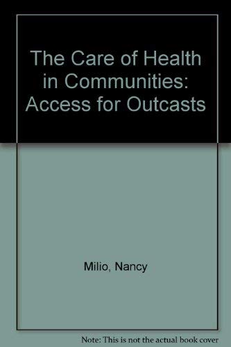 The Care of Health in Communities: Access for Outcasts: Milio, Nancy ...