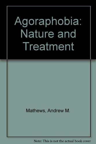 Agoraphobia: Nature and Treatment: Matthews, Andrew M., Gelder, Michael ...