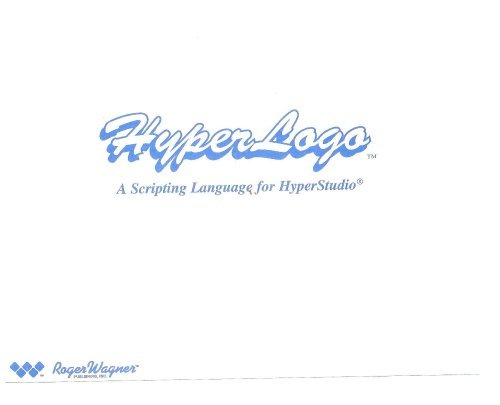 Exploring HyperLogo: A Scripting Language for HyperStudio- Reference Guide/Tutorial: Bill Lynn ...