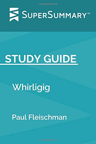 Study Guide: Whirligig by Paul Fleischman (SuperSummary): SuperSummary ...