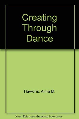 Creating through dance: Alma M Hawkins: 9780916622657: Amazon.com: Books